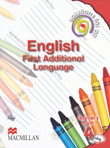 ENGLISH FIRST ADDITIONAL LANGUAGE GRADE 4 SOLUTIONS FOR ALL LEARNER BO ...